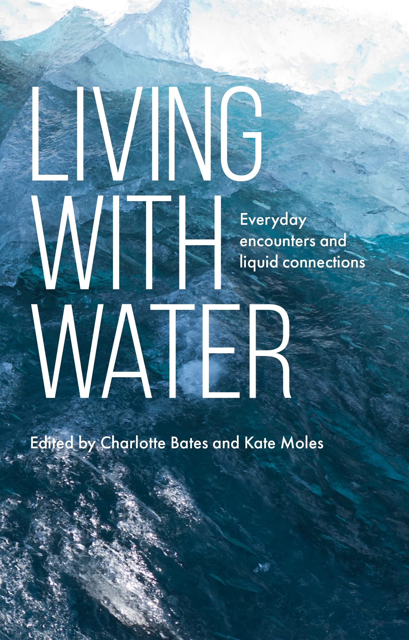 Living with water: Everyday encounters and liquid connections: Bates ...