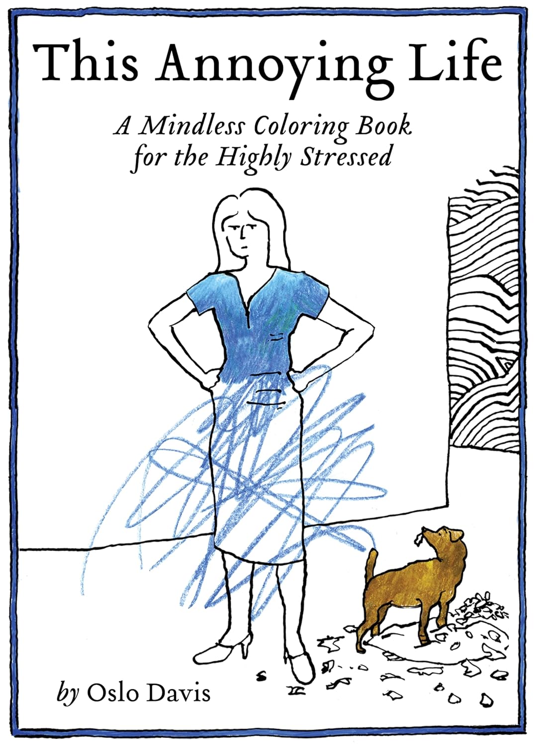 Amazon.com: This Annoying Life: A Mindless Coloring Book for the Highly ...