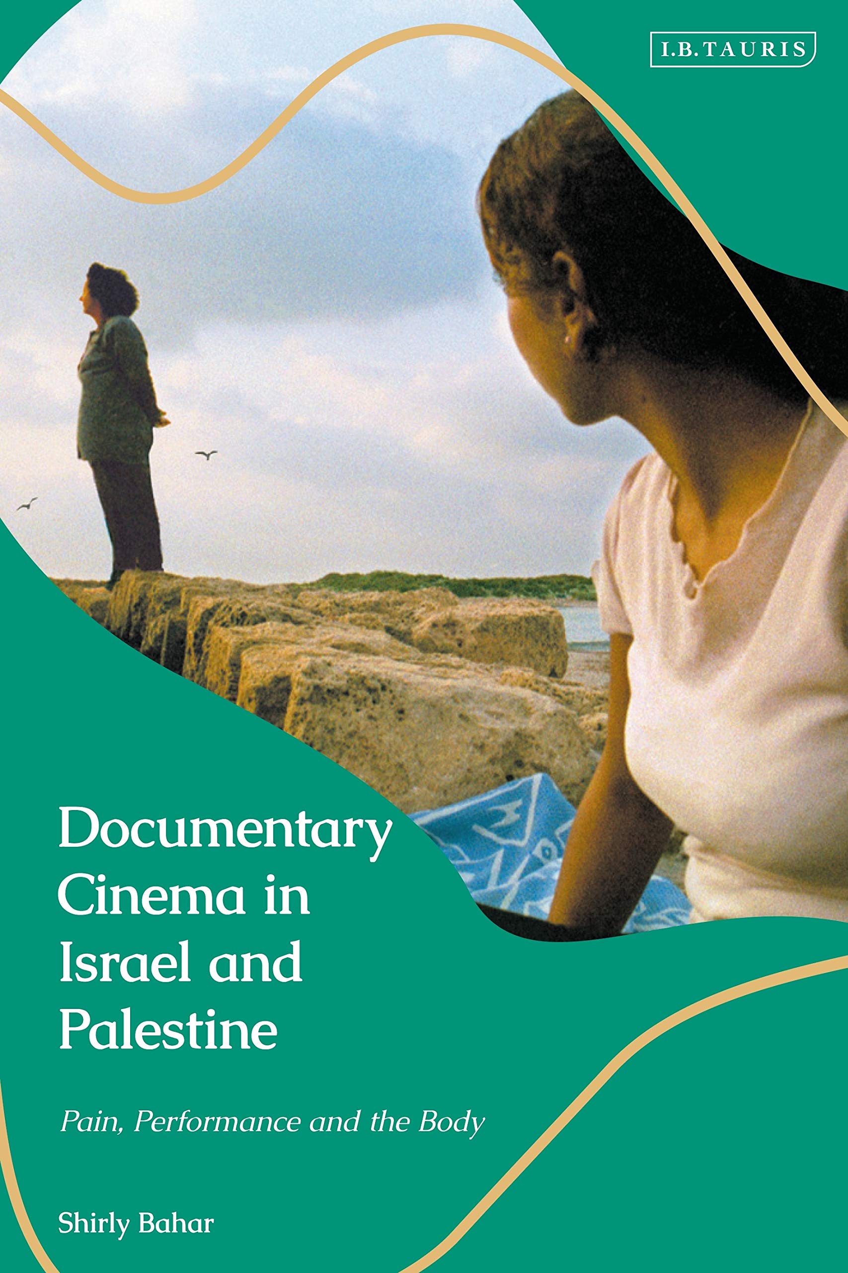 Buy Documentary Cinema in Israel-Palestine: Performance, the Body, the ...