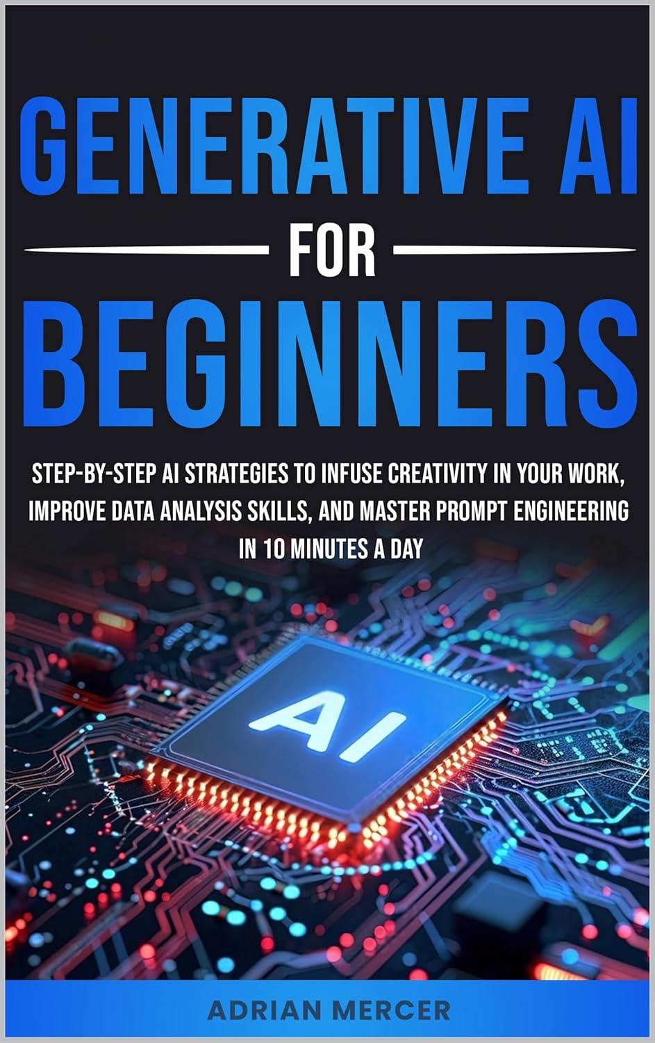 Amazon.com: Generative AI for Beginners: Step-by-Step AI Strategies to ...