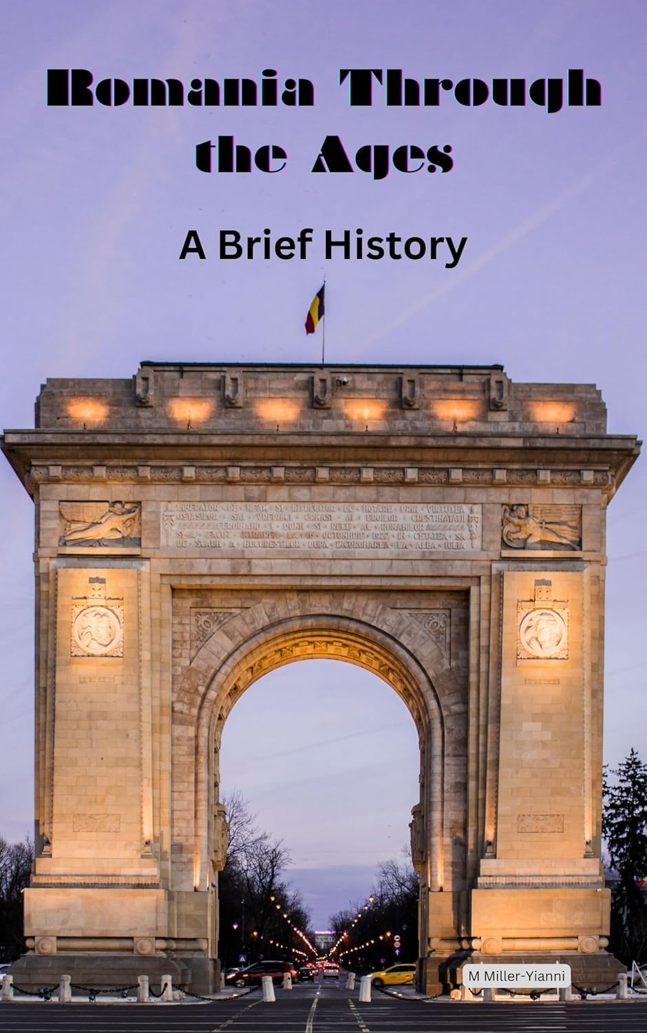 Romania Through the Ages: A Brief History eBook : Miller-Yianni, Martin ...