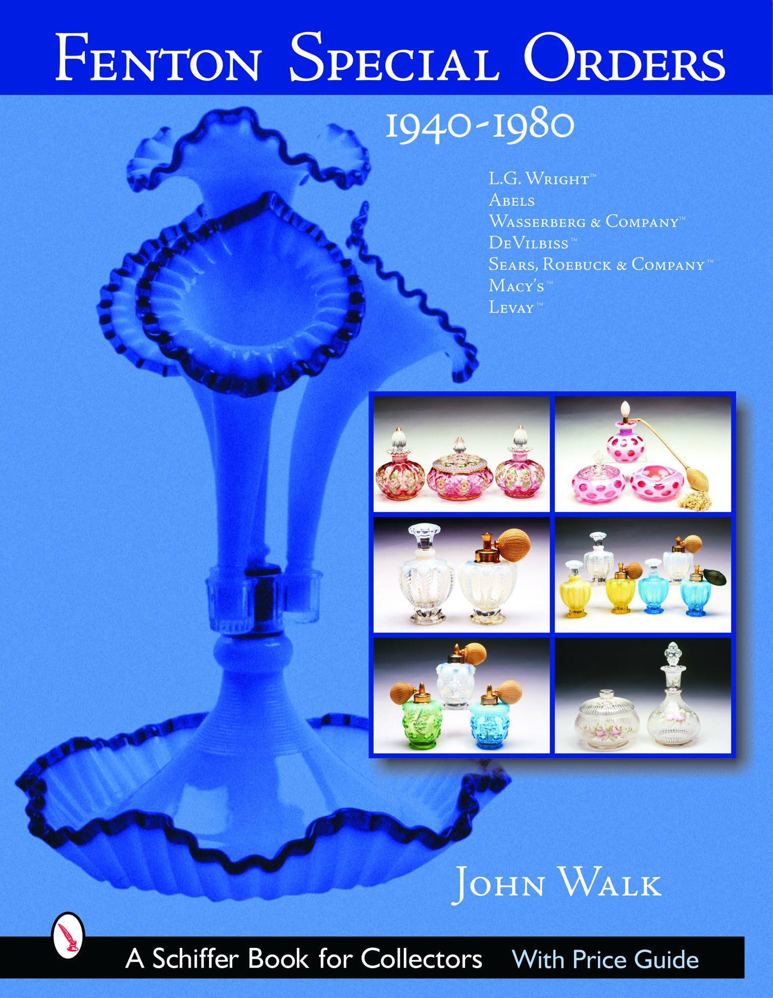 Fenton Special Orders: 1940-1980. L.G. Wright™; Abels, Wasserberg ...
