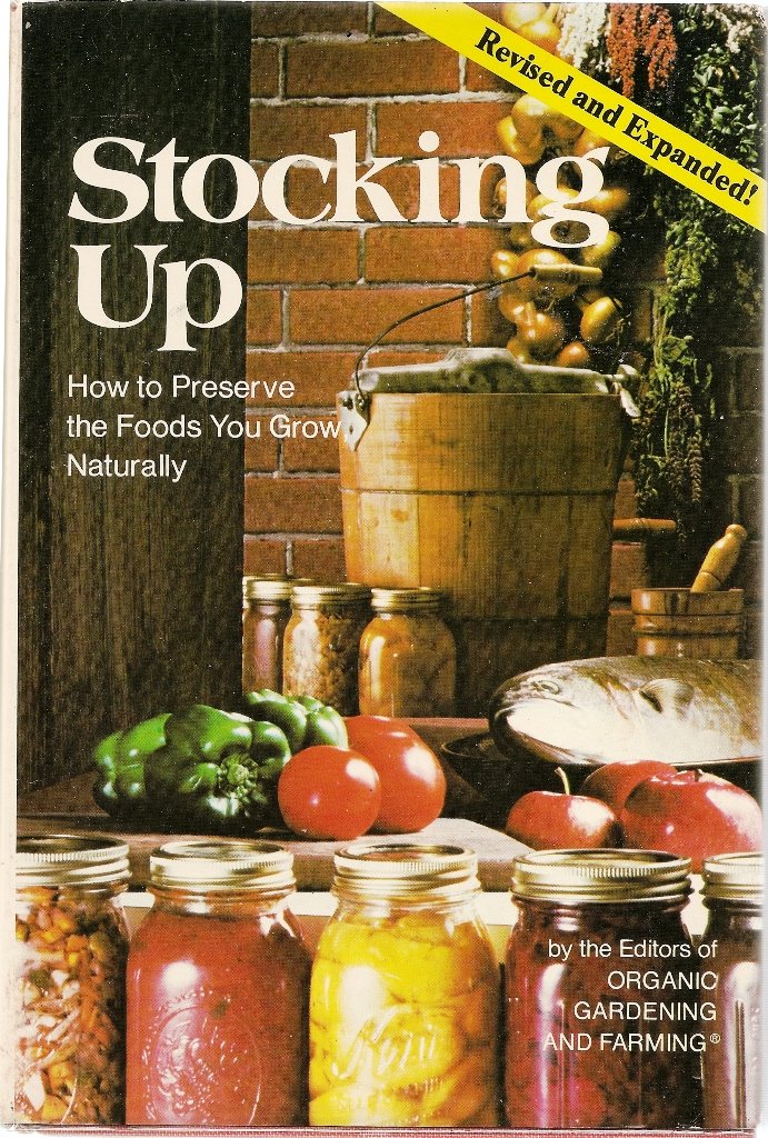 Stocking Up - How To Preserve The Foods You Grow, Naturally, New ...