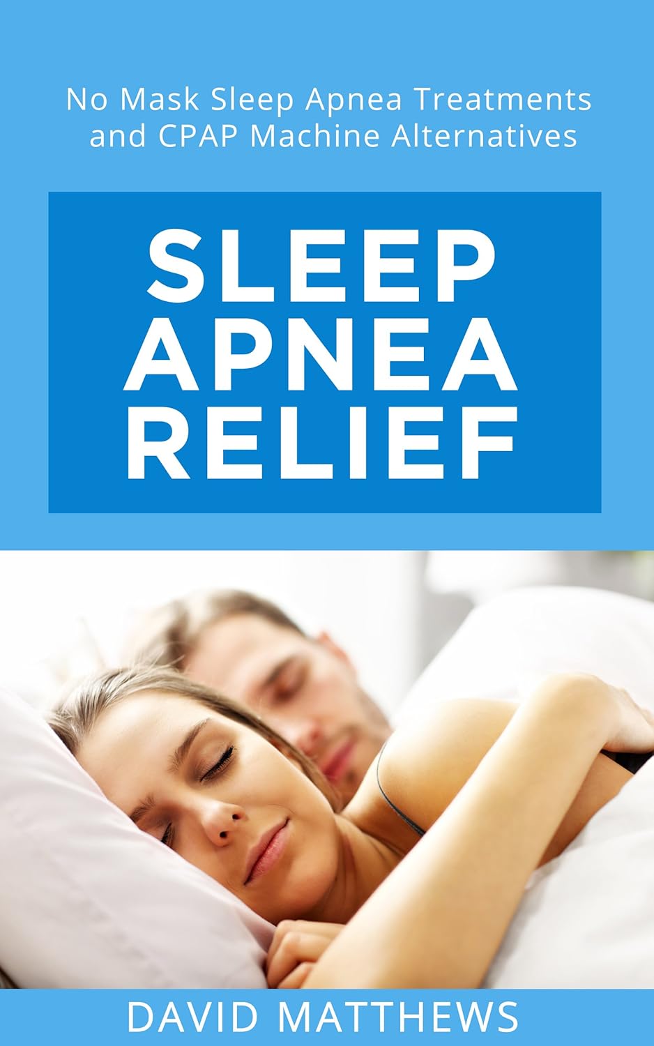 Sleep Apnea Relief: No Mask Sleep Apnea Treatments and CPAP Machine ...