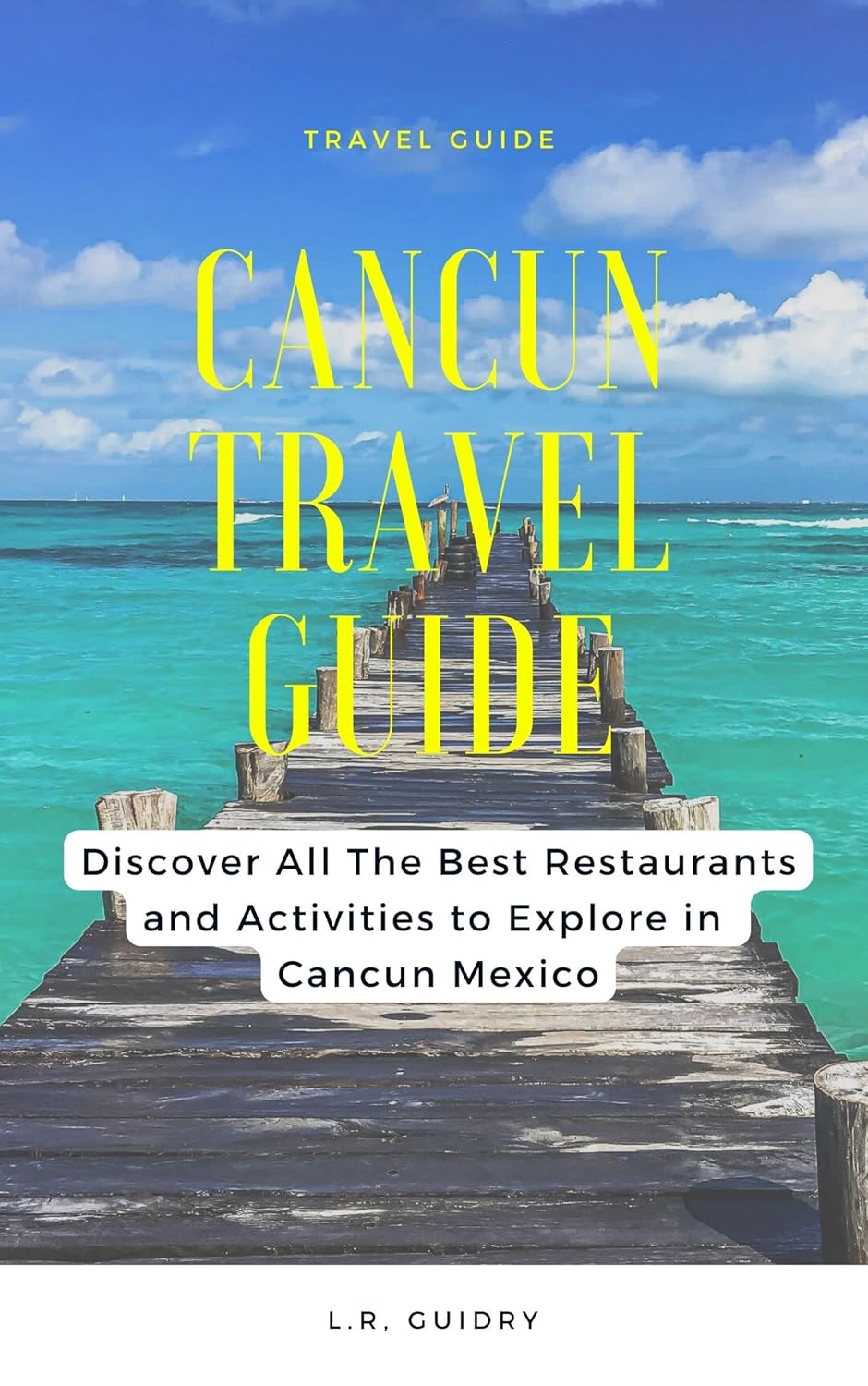 Amazon.com: Cancun Travel Guide Outline: Discover All The Best ...