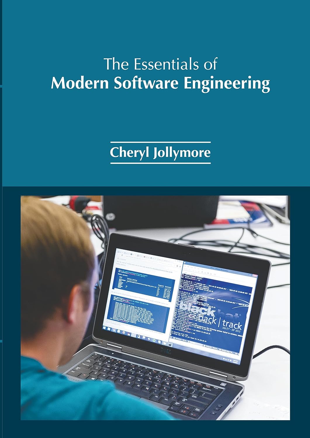 The Essentials of Modern Software Engineering: Jollymore, Cheryl ...