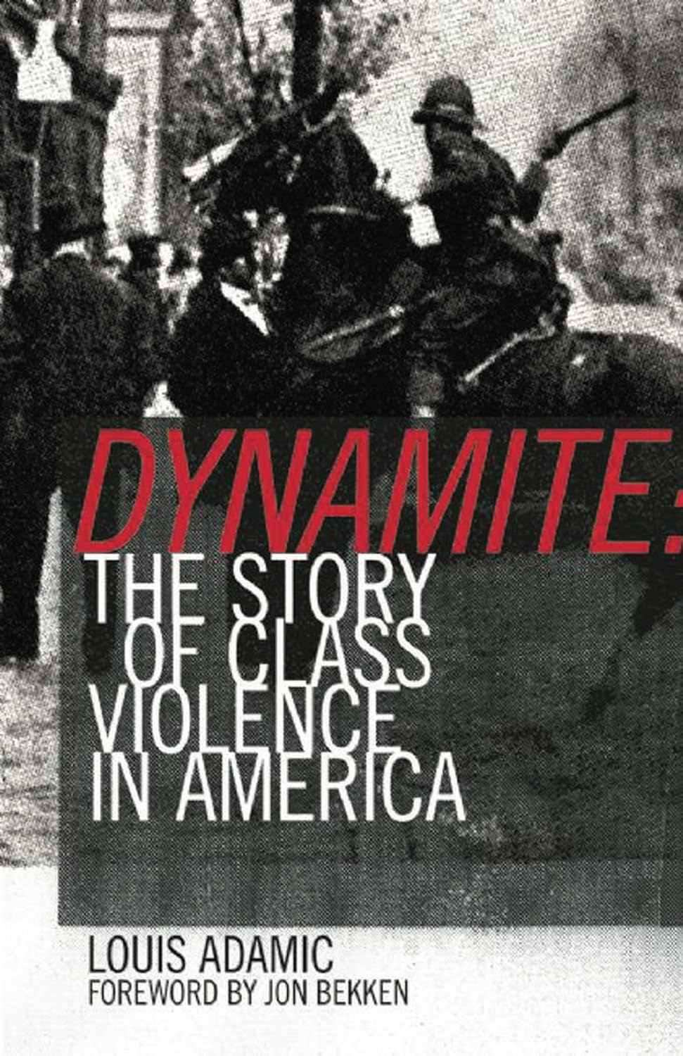 Dynamite: The Story of Class Violence In America: Louis Adamic, Jon ...