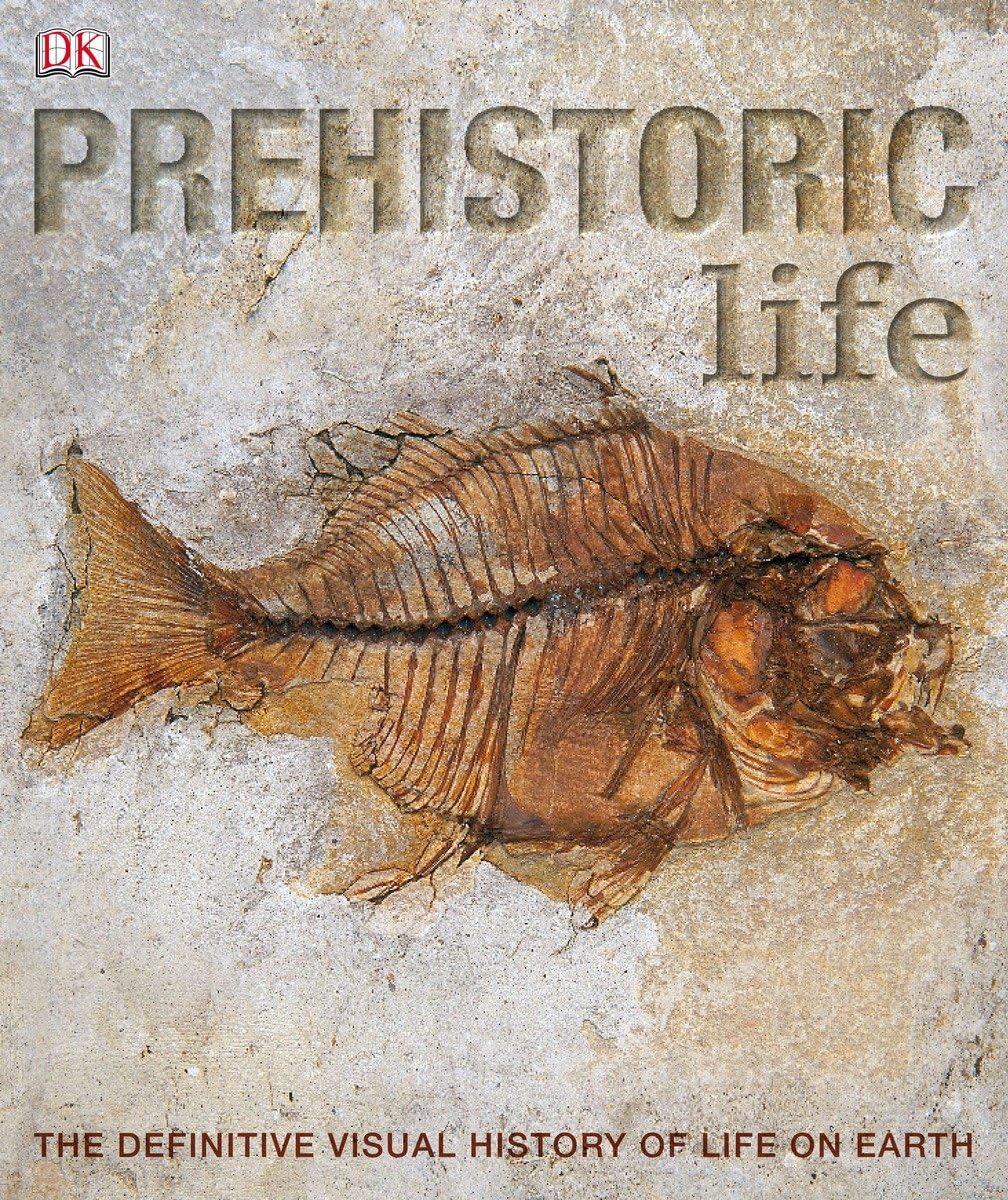 Prehistoric Life: The Definitive Visual History of Life on Earth: DK ...