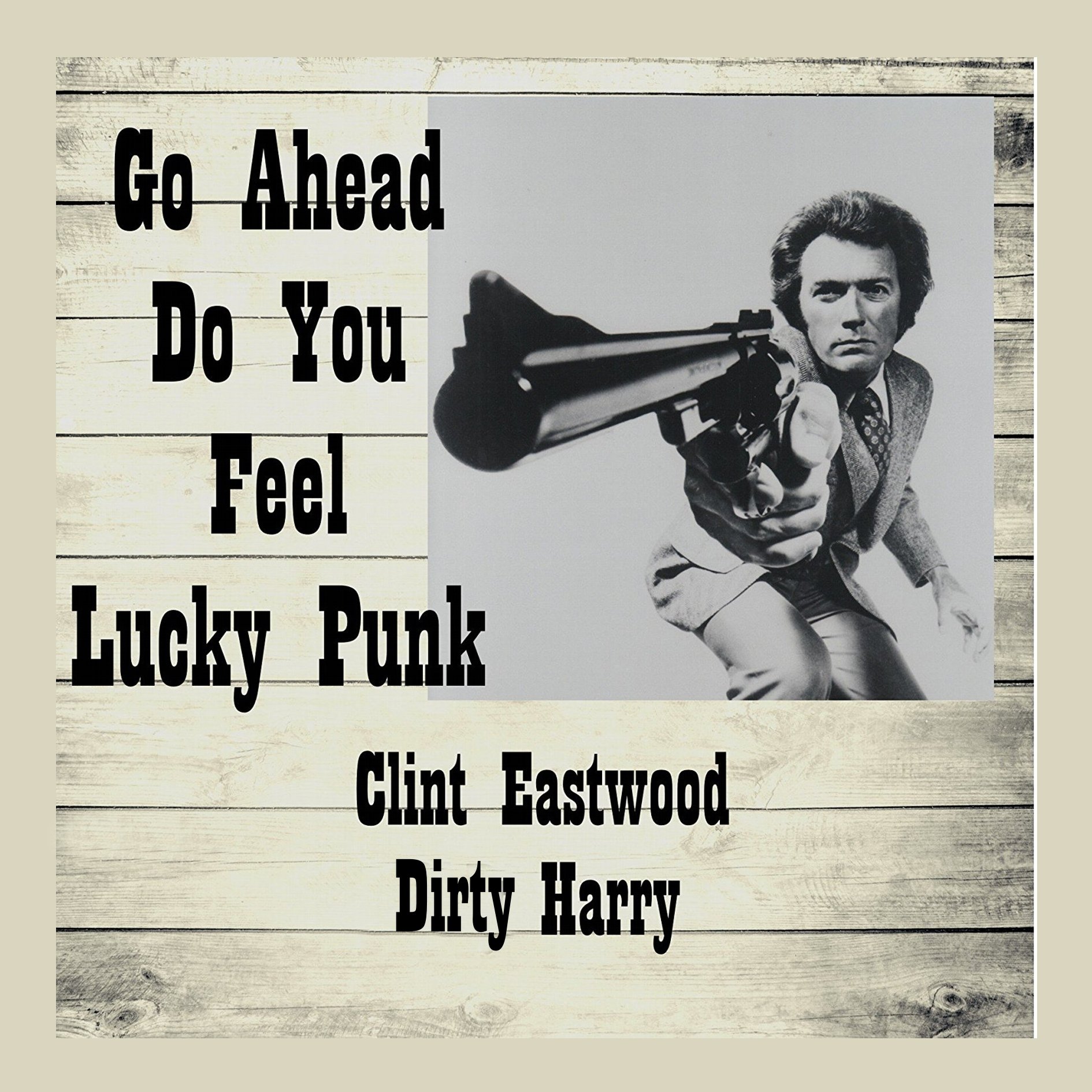 Clint Eastwood Dirty Harry Do You Feel Lucky Quote