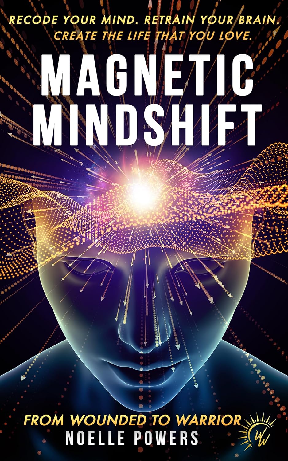 Amazon.com: MAGNETIC MINDSHIFT: RECODE YOUR MIND. RETRAIN YOUR BRAIN ...