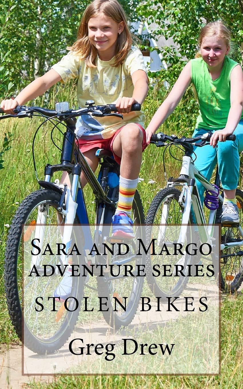 Stolen Bikes: Sara and Margo Adventure Series: Drew, Greg ...