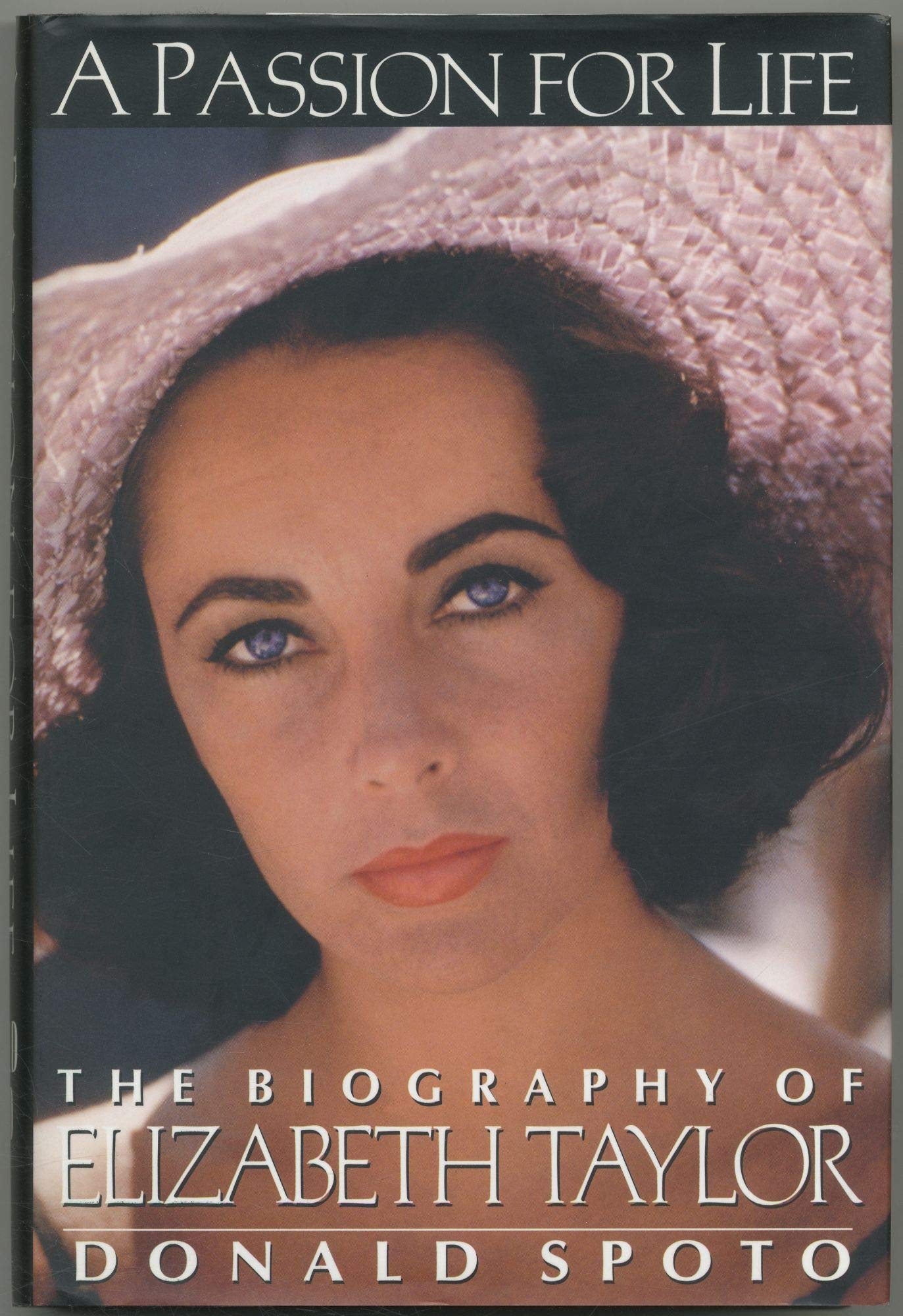 A Passion for Life: The Biography of Elizabeth Taylor: Donald Spoto ...