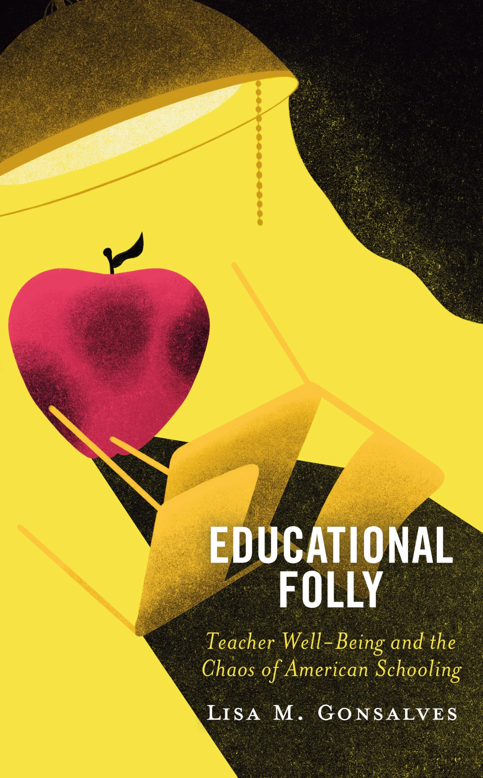 Amazon.com: Educational Folly: Teacher Well-Being and the Chaos of ...