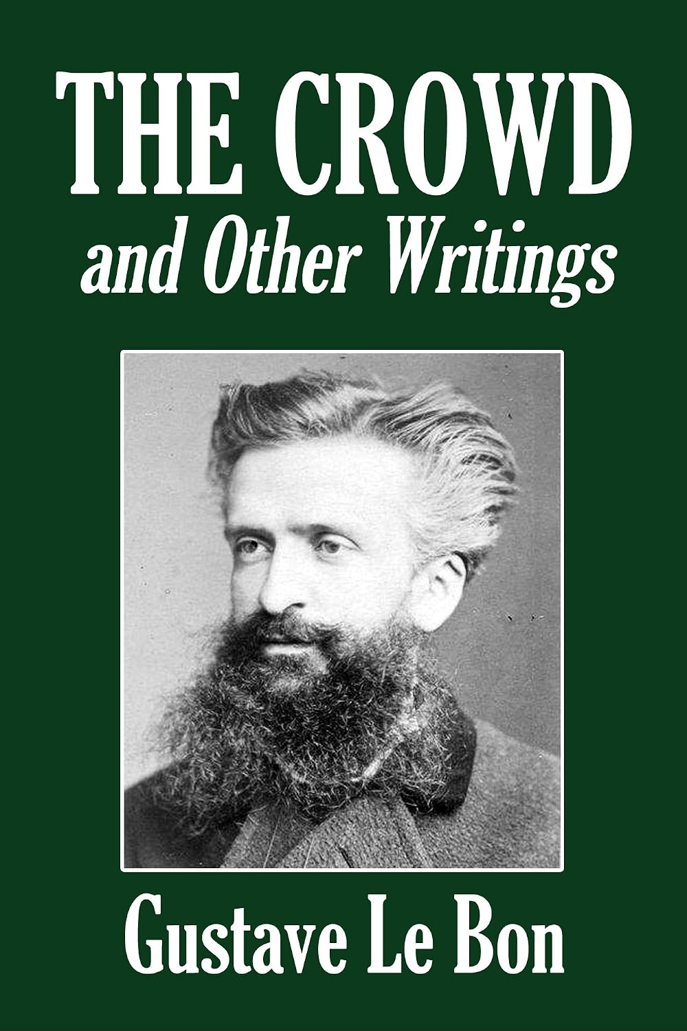 The Crowd And Other Writings By Gustave Le Bon Halcyon Classics