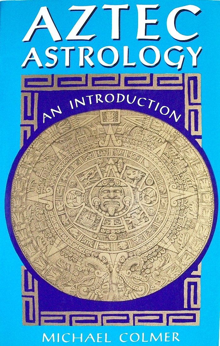 Aztec Astrology: An Introduction: Colmer, Michael: 9780713724554 ...