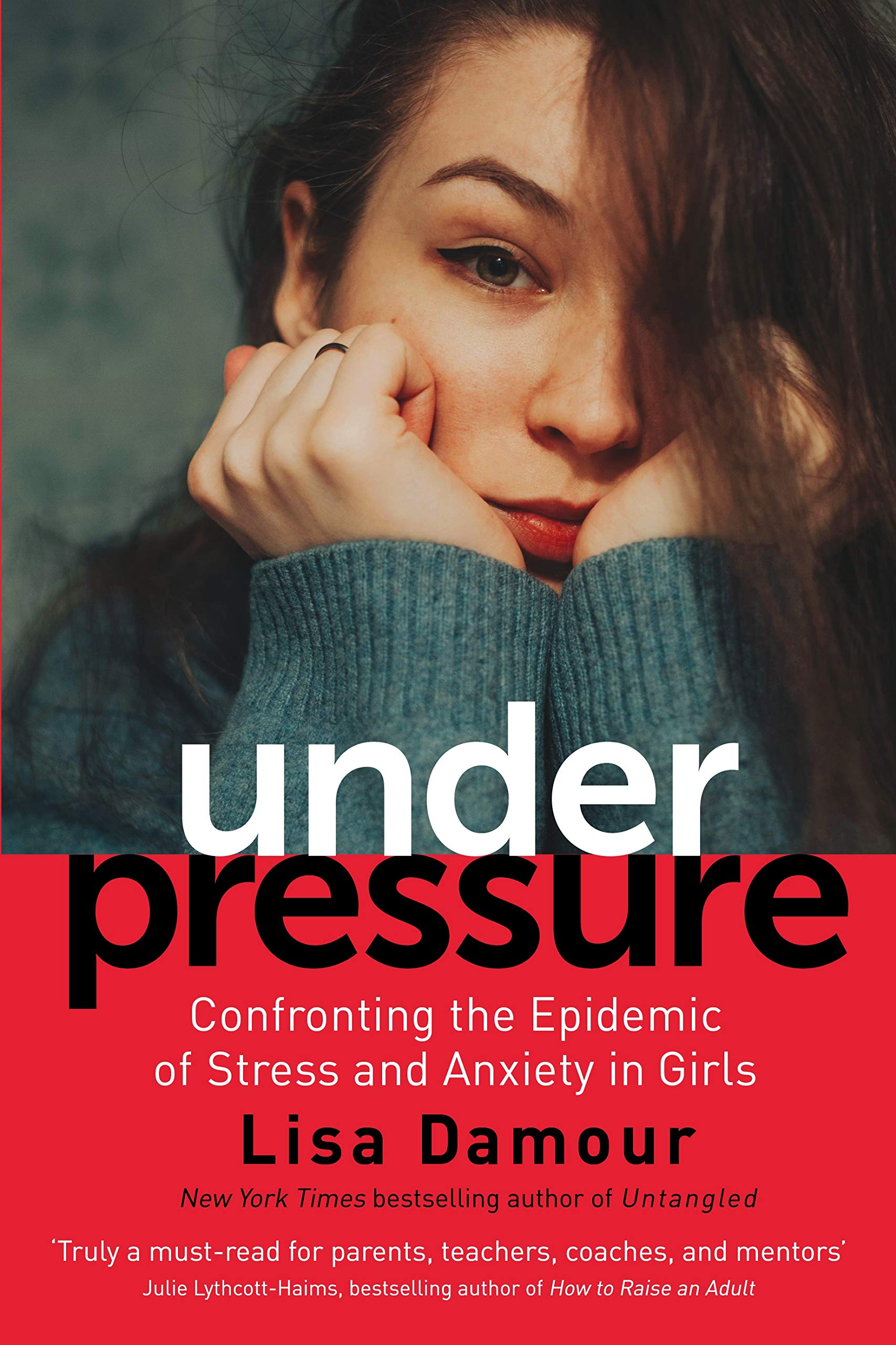 Under Pressure: Saving Our Daughters from Drowning in Stress and ...