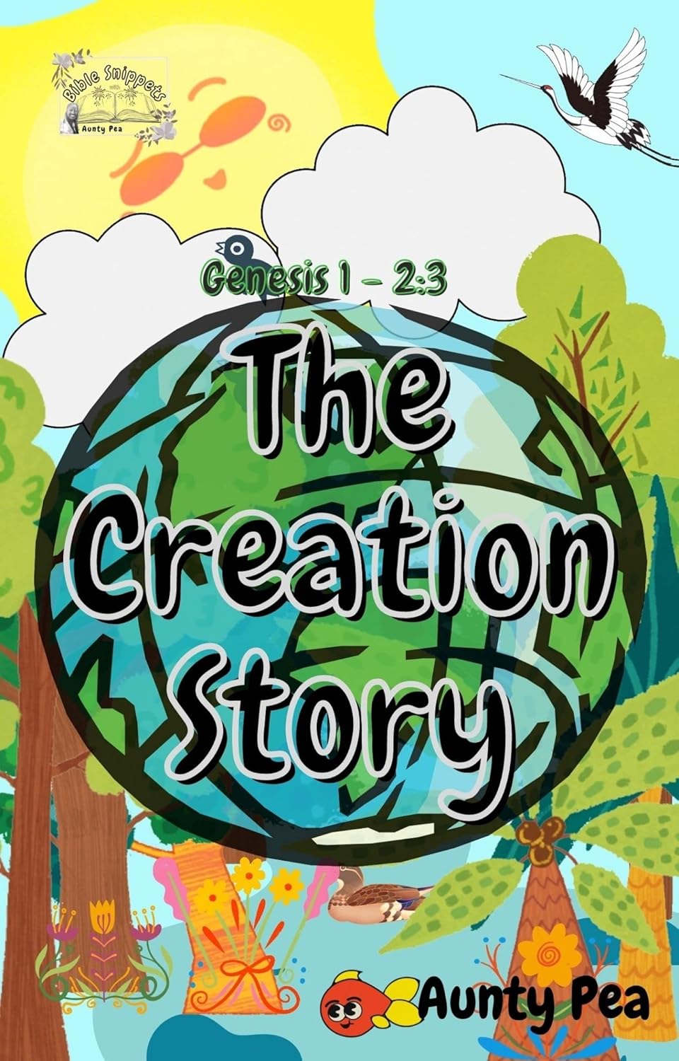 The Creation Story: Genesis 1 - 2:3 (Bible Snippets with Aunty Pea ...