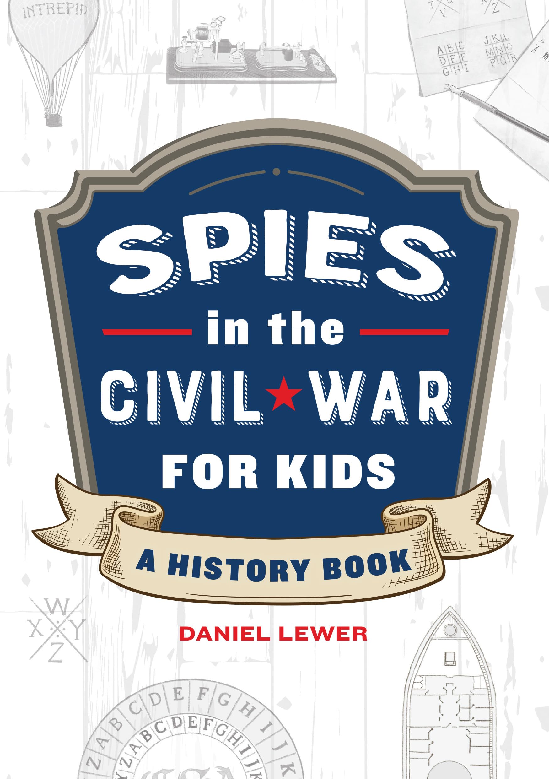 Spies in the Civil War for Kids: A History Book (Spies in History for ...