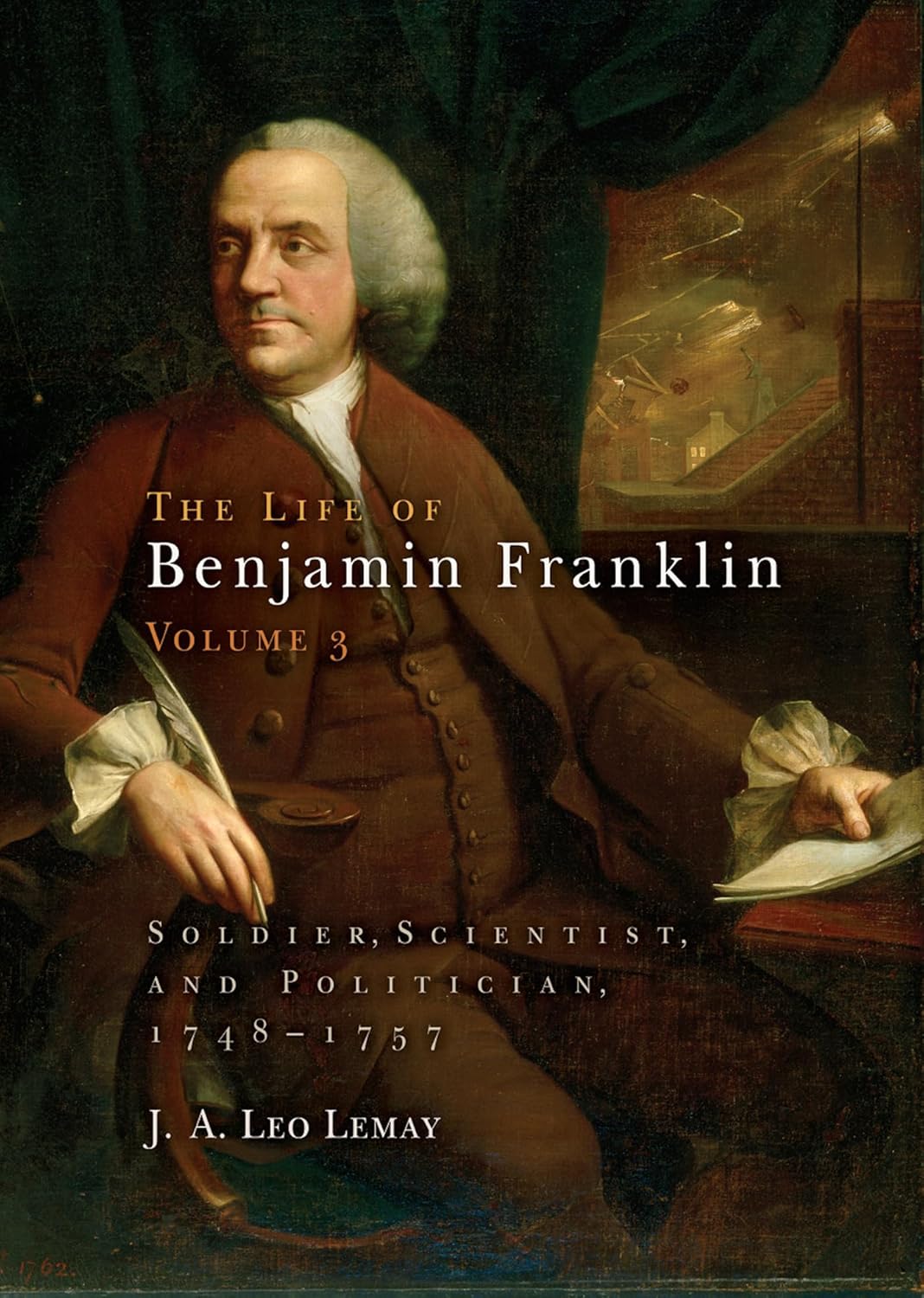 The Life of Benjamin Franklin, Volume 3: Soldier, Scientist, and ...