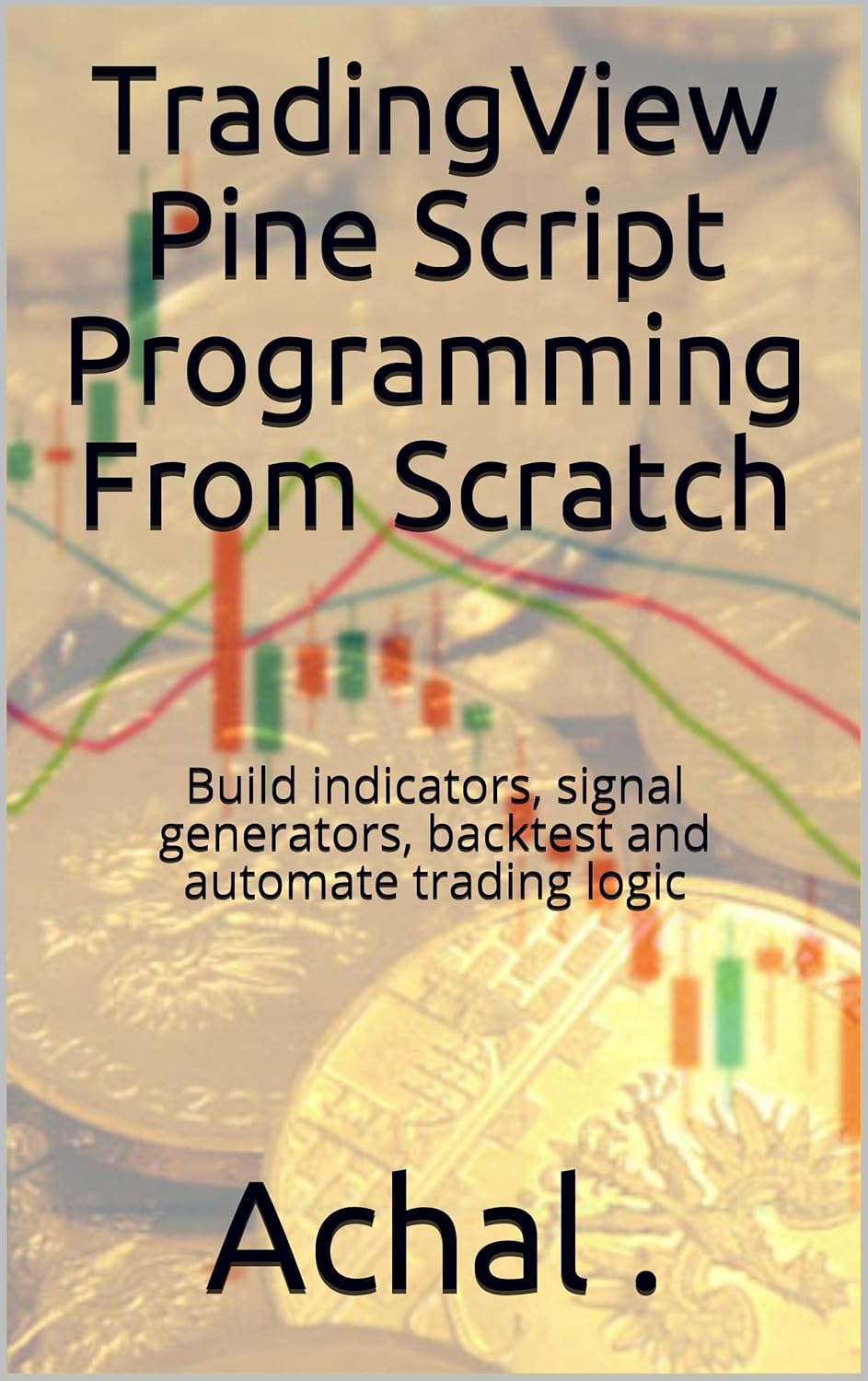 Amazon.com: TradingView Pine Script Programming From Scratch: Build ...