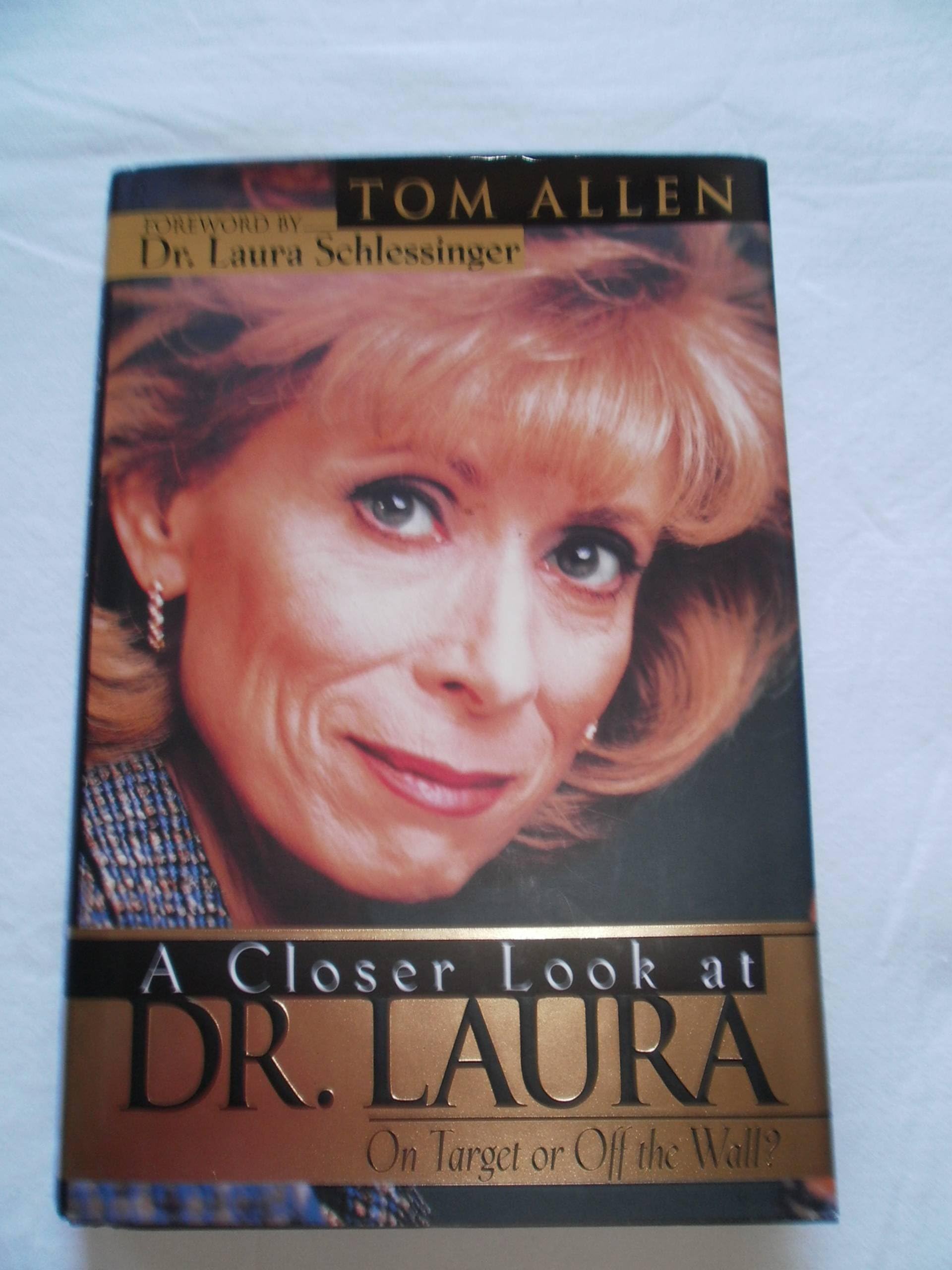 A Closer Look at Dr. Laura: Allen, Tom, Schlessinger, Laura C ...