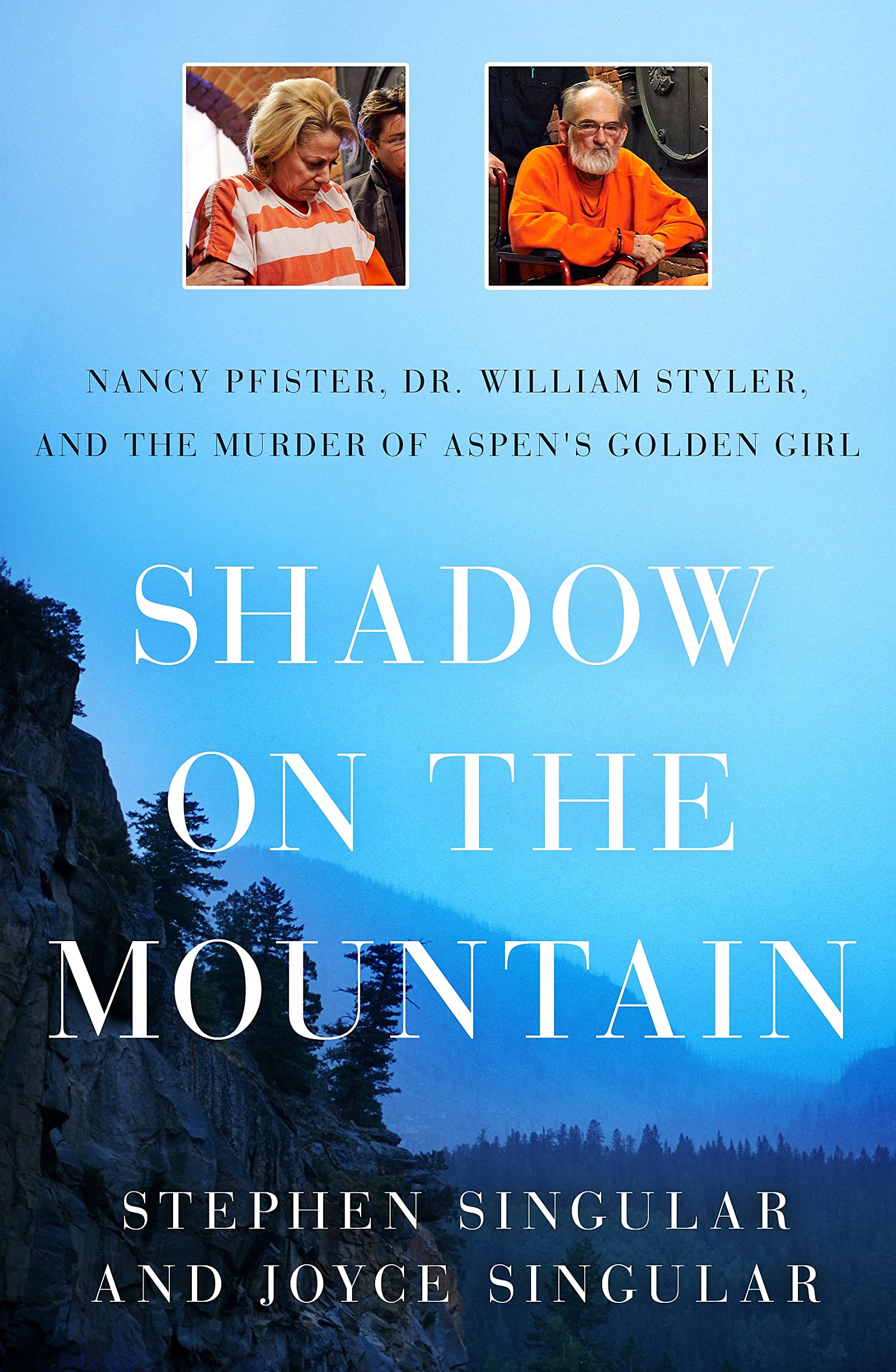 Shadow on the Mountain: Nancy Pfister, Dr. William Styler, and the ...