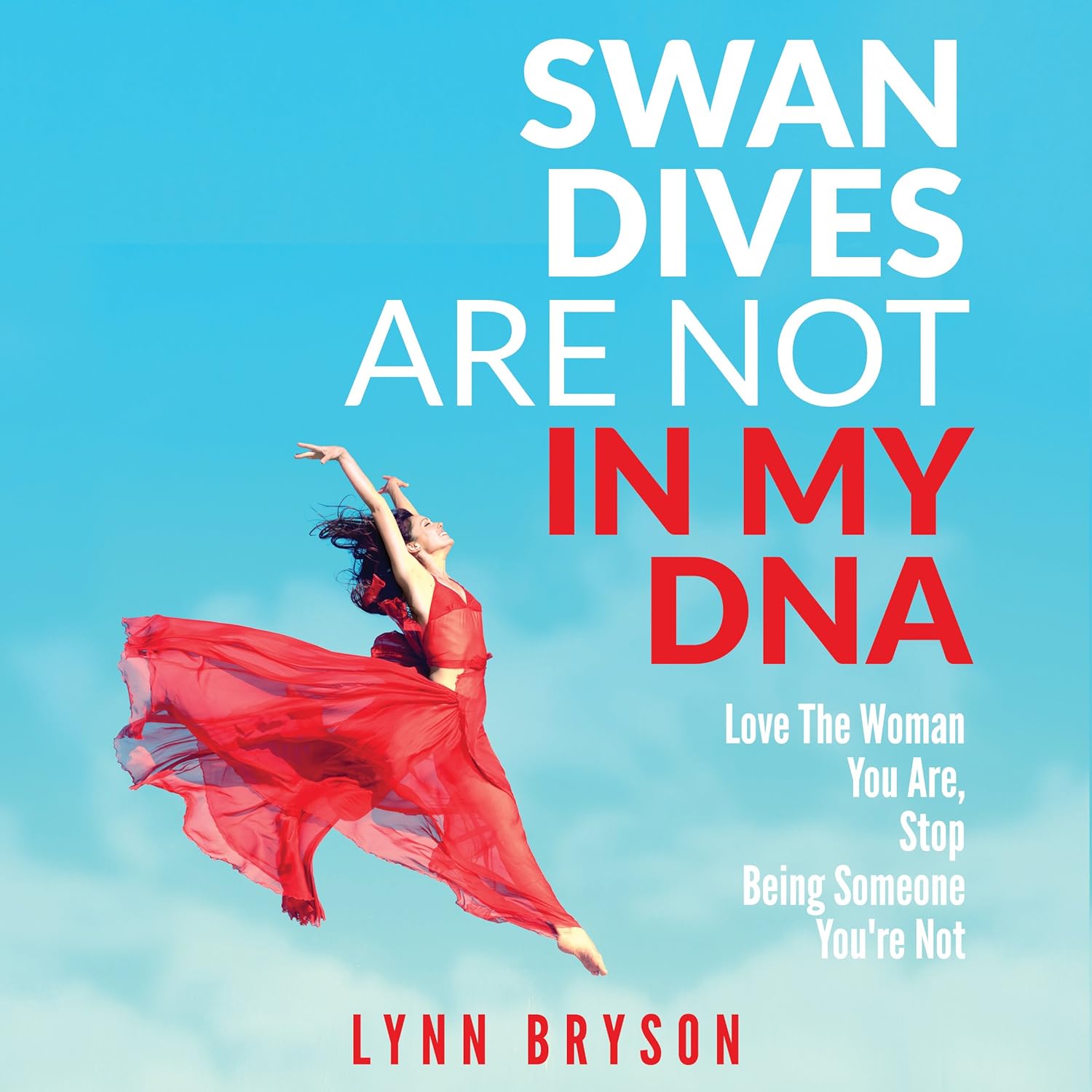 Amazon.com: Swan Dives Are Not in My DNA: Love the Woman You Are, Stop ...