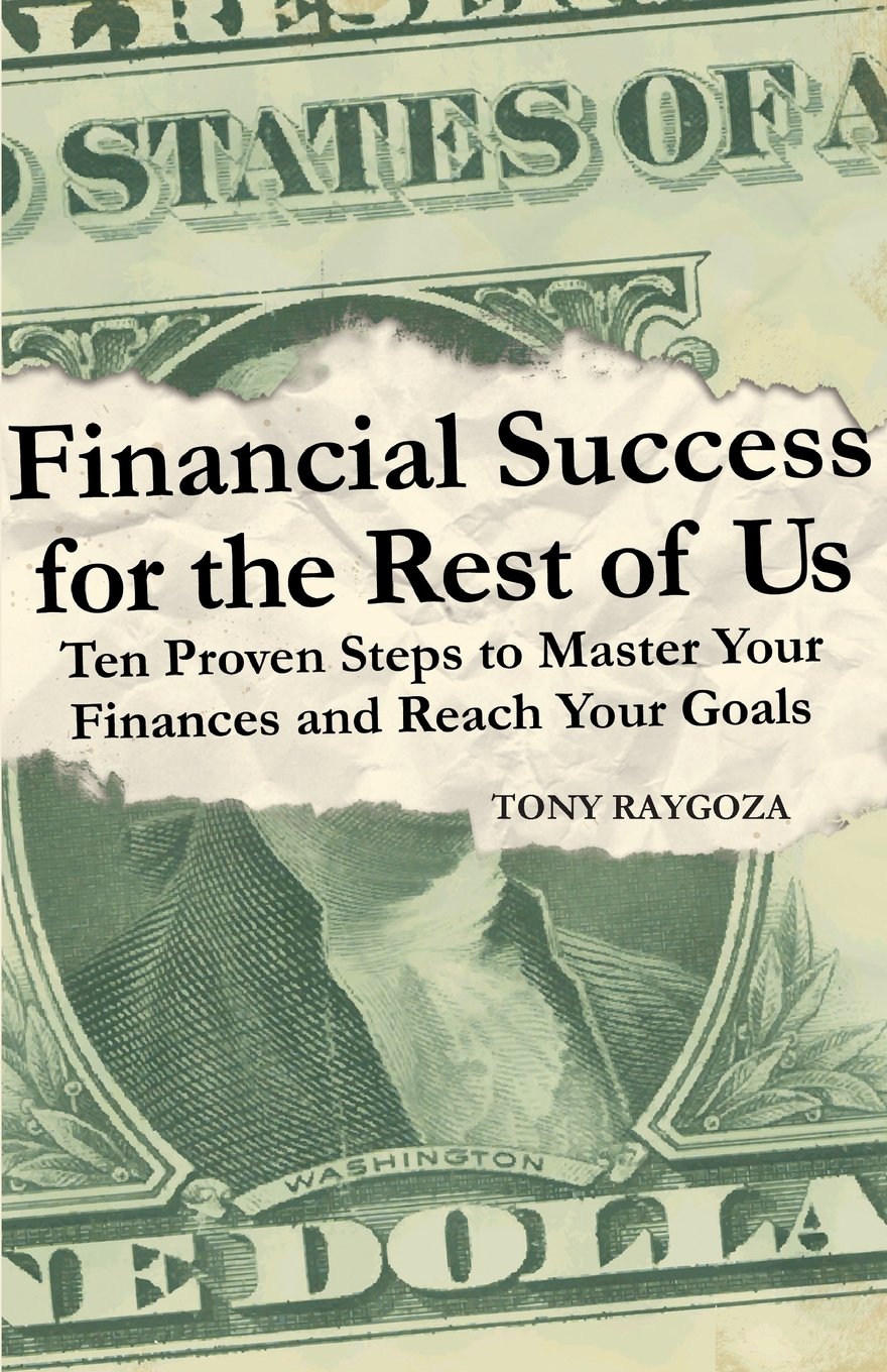 Financial Success for the Rest of Us: Ten Proven Steps to Master Your ...