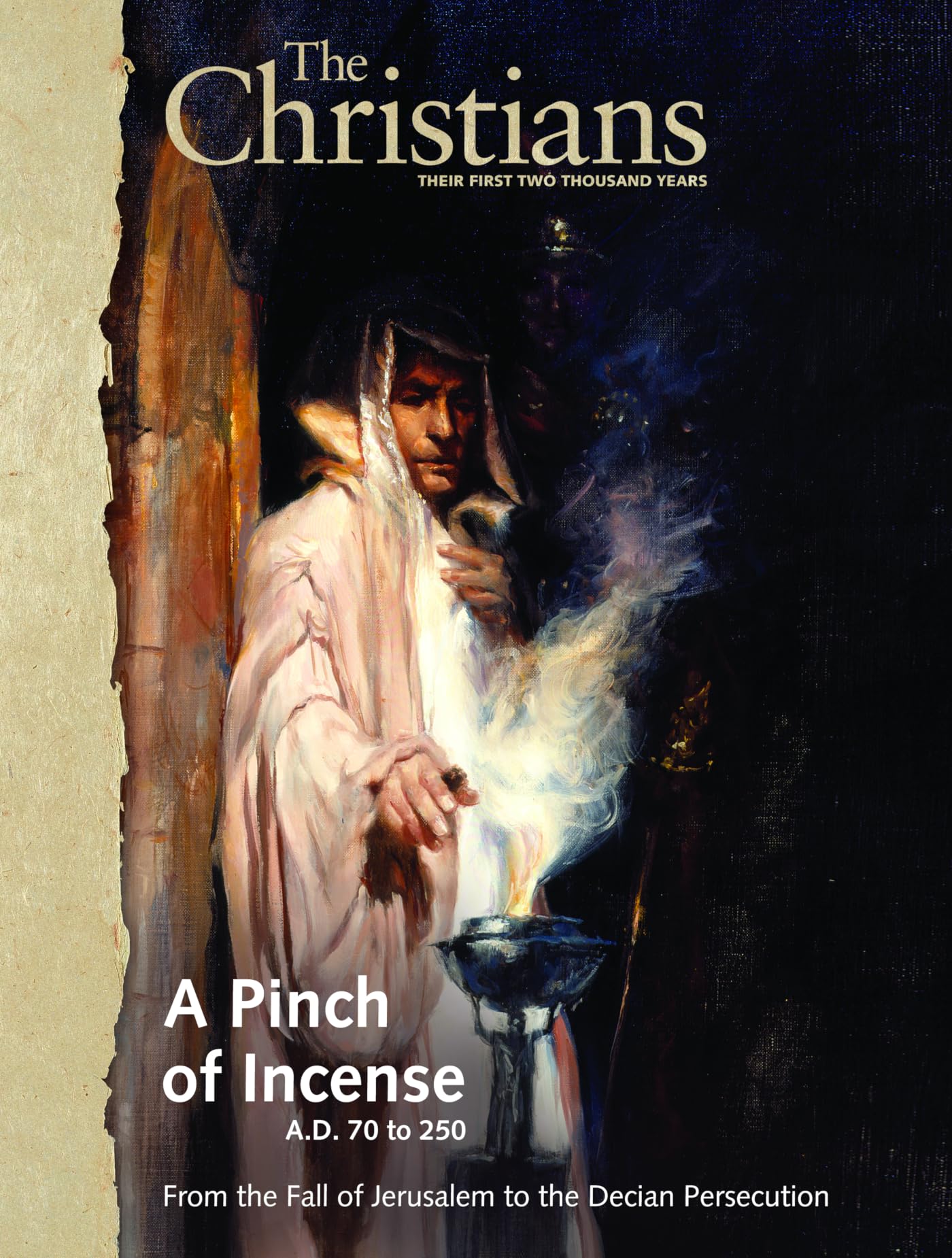 A Pinch of Incense A.D. 70 to 250 From the Fall of Jeruasalem to the ...