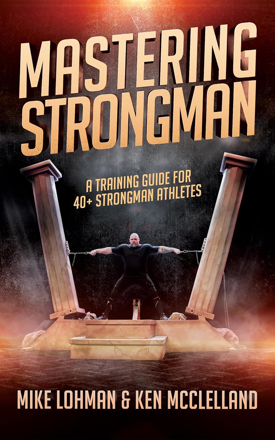 Amazon.com: Mastering Strongman: A Training Guide For 40+ Strongman ...