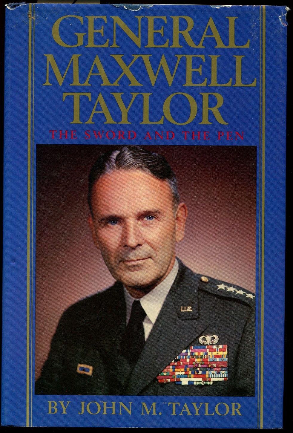 General Maxwell Taylor: The Sword and the Pen: Taylor, John Martin ...