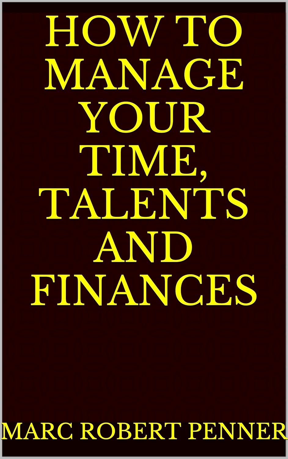Amazon.com: How To Manage Your Time, Talents and Finances eBook ...