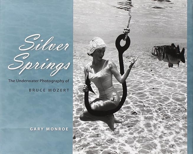 Amazon.com: Silver Springs: The Underwater Photography of Bruce Mozert ...
