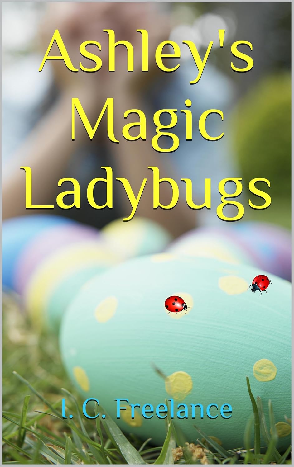 Ashley's Magic Ladybugs - Kindle edition by Freelance, I. C.. Children ...