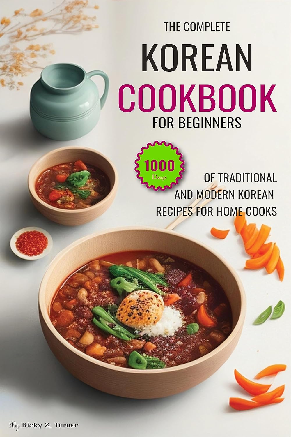 Amazon.com: The Complete Korean Cookbook For Beginners: 1000 Days of ...