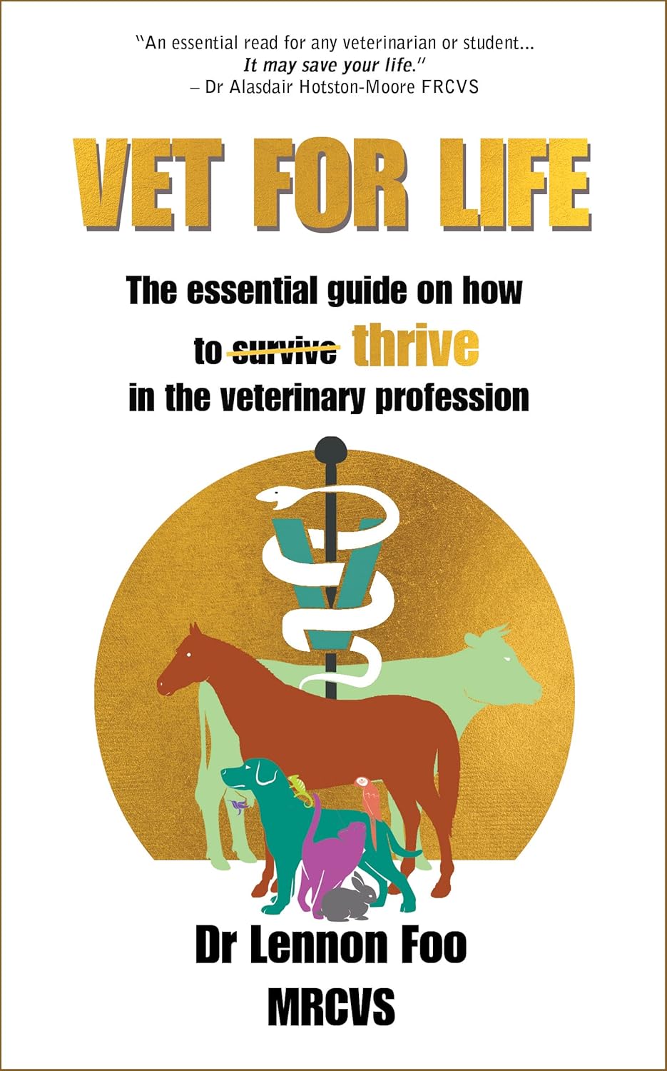 VET FOR LIFE: The essential guide on how to thrive in the veterinary ...