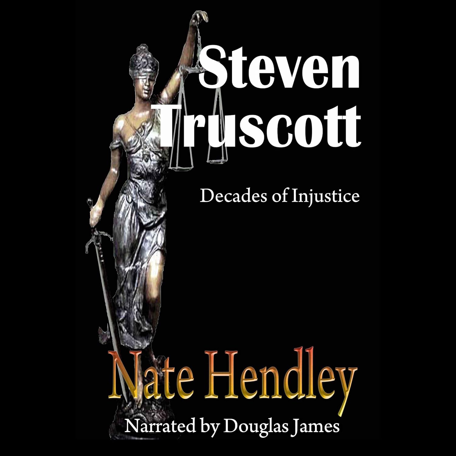 Steven Truscott: Decades of Injustice (Audible Audio Edition): Nate ...