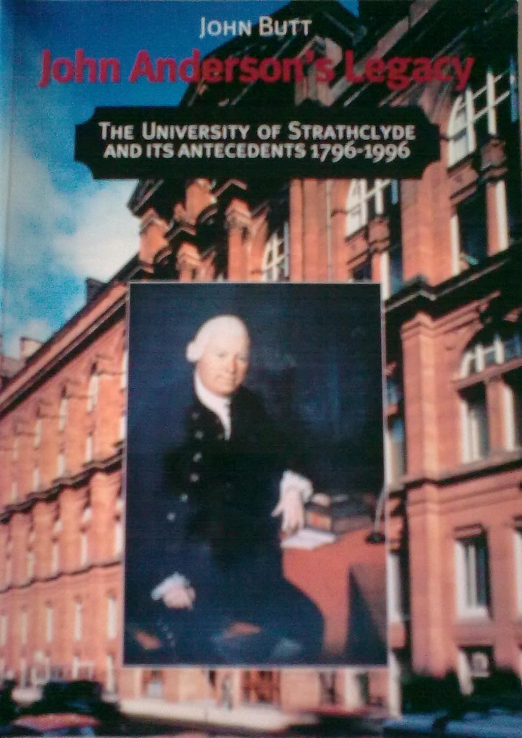 John Anderson's Legacy: University of Strathclyde and Its Antecedents ...
