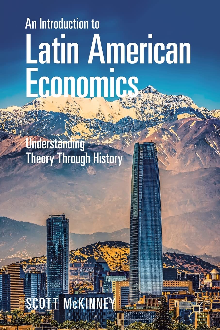 An Introduction to Latin American Economics: Understanding Theory ...