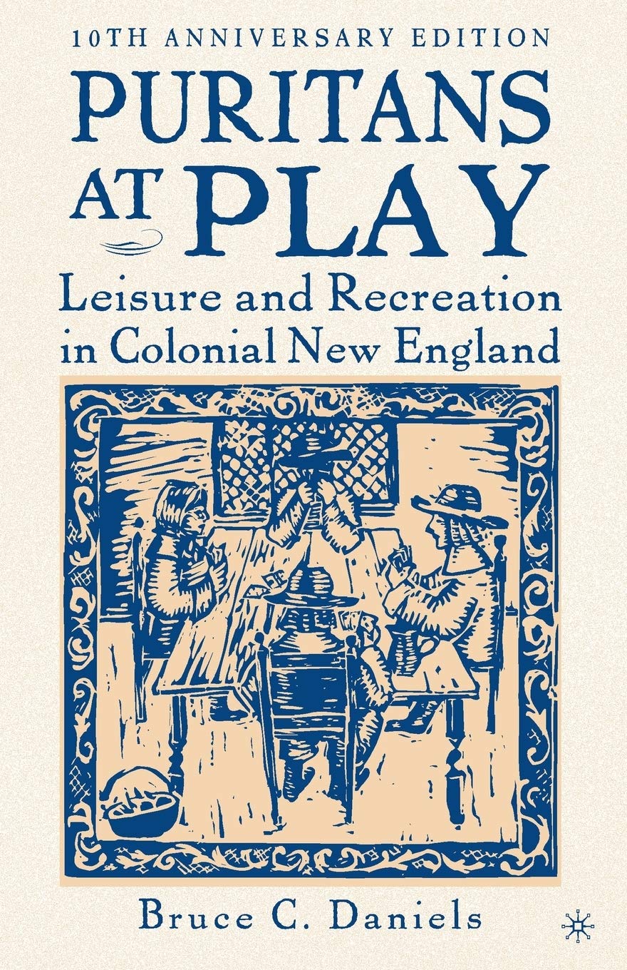 Puritans at Play: Leisure and Recreation in Colonial New England: NA ...