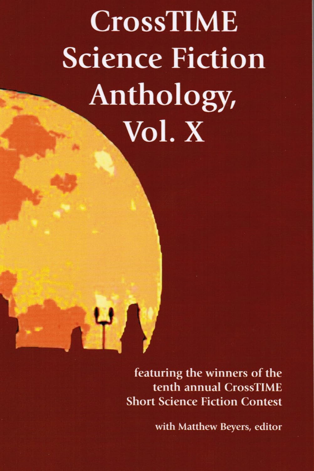 CrossTIME Science Fiction Anthology, Vol X: Gary E. Finkenbinder, Scott ...