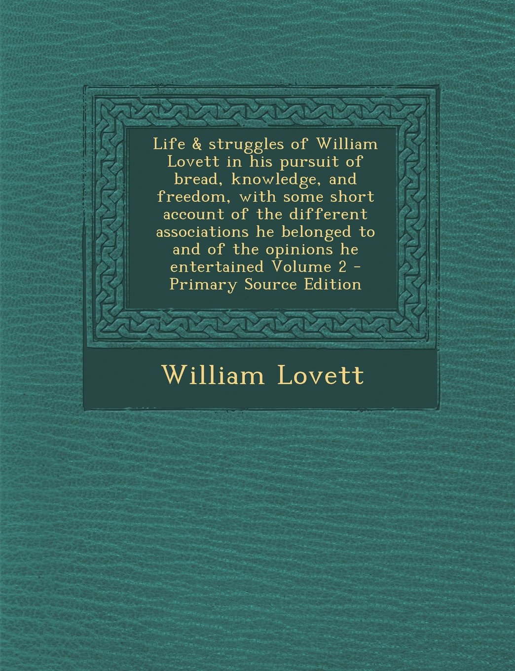 Amazon | Life and Struggles of William Lovett in His Pursuit of Bread ...