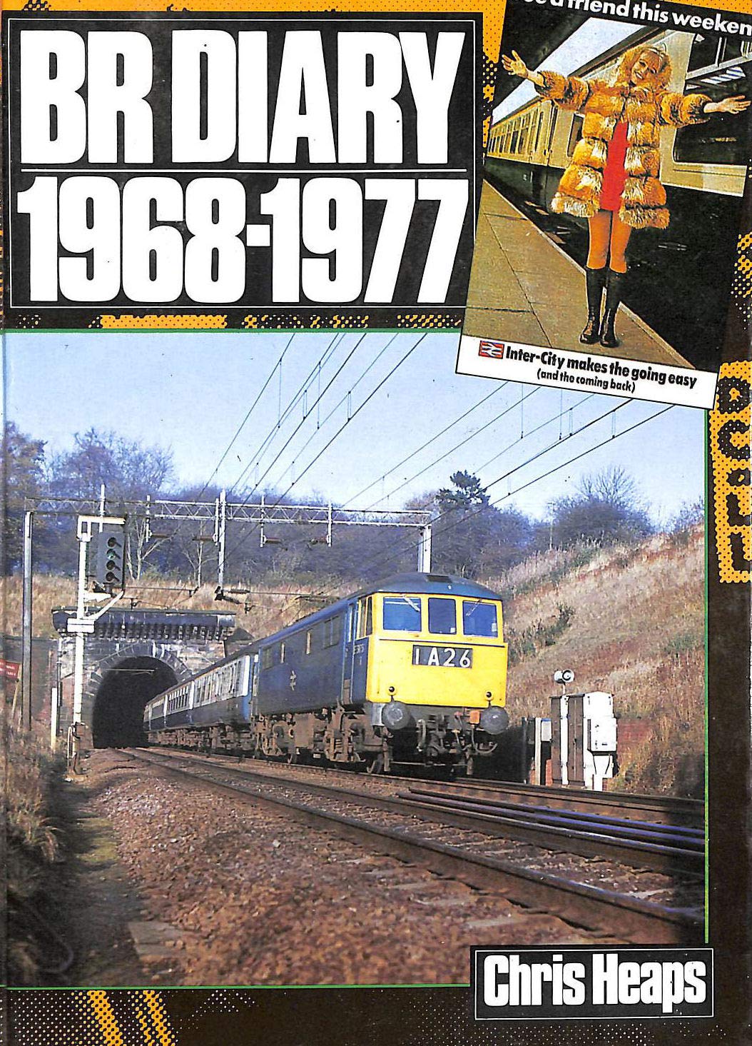 BR Diary 1968-1977 (British Rail Diary): Amazon.co.uk: Heaps, Chris ...