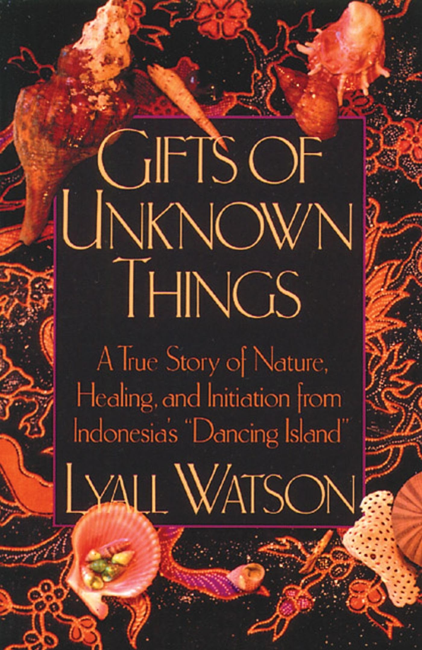 Gifts of Unknown Things: A True Story of Nature, Healing, and ...