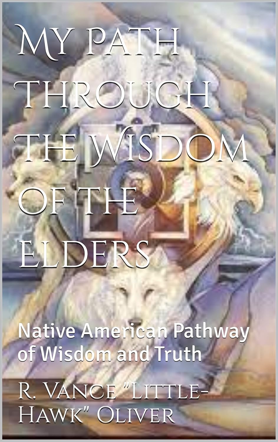 My Path Through The Wisdom of the Elders: Native American Pathway of ...
