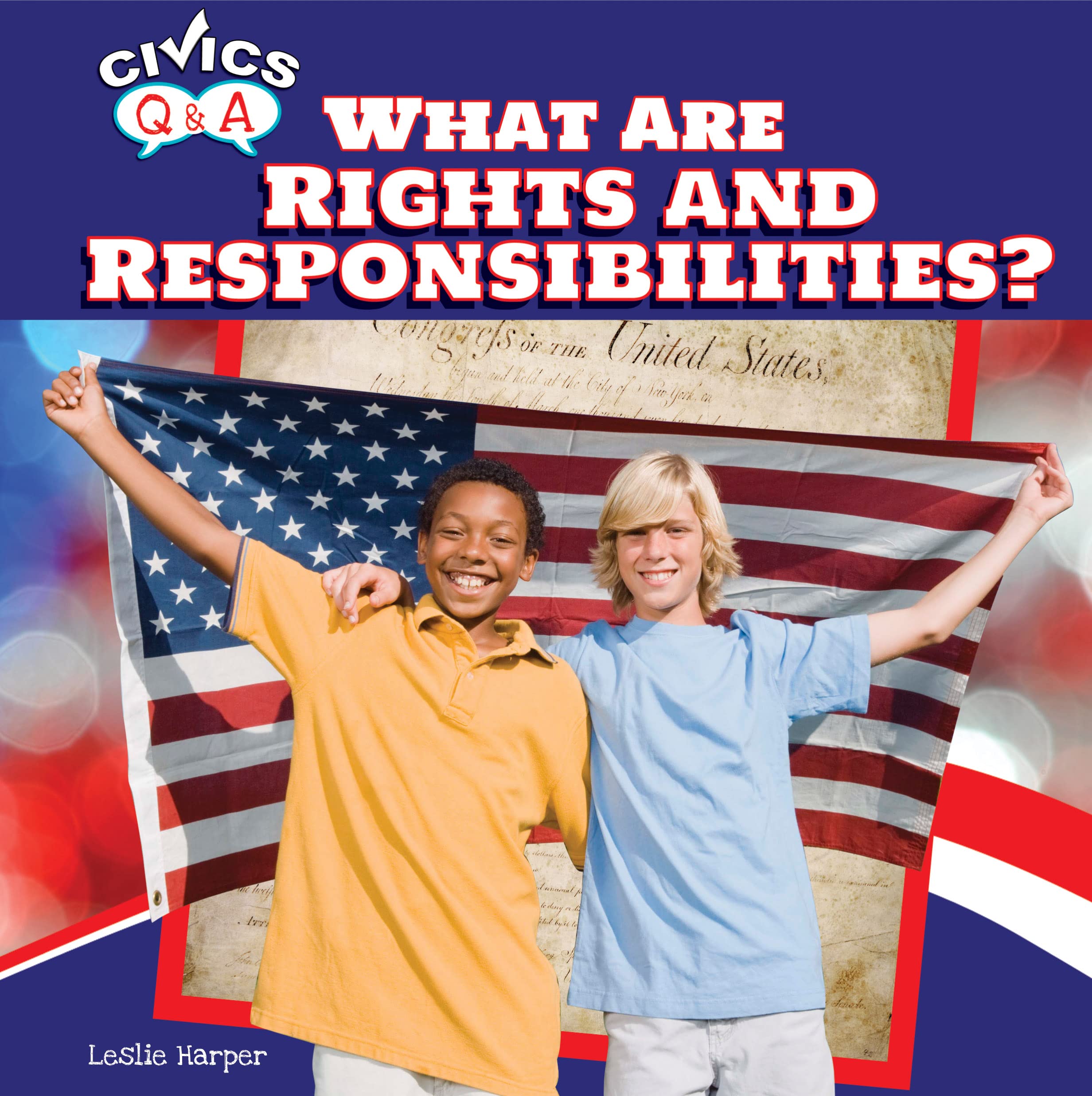 What Are Rights and Responsibilities? (Civics Q&A): Harper, Leslie ...
