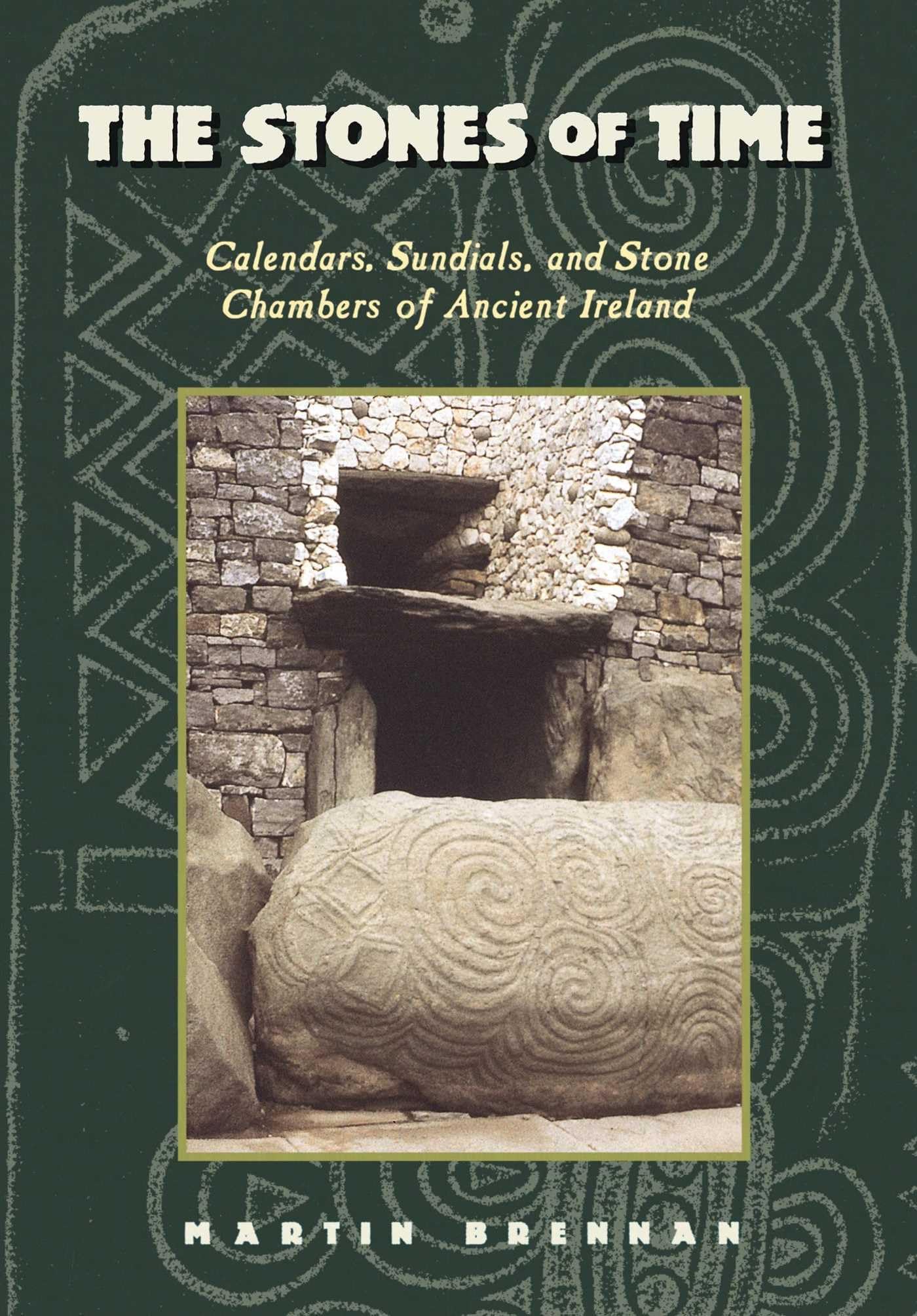 The Stones of Time: Calendars, Sundials, and Stone Chambers of Ancient ...