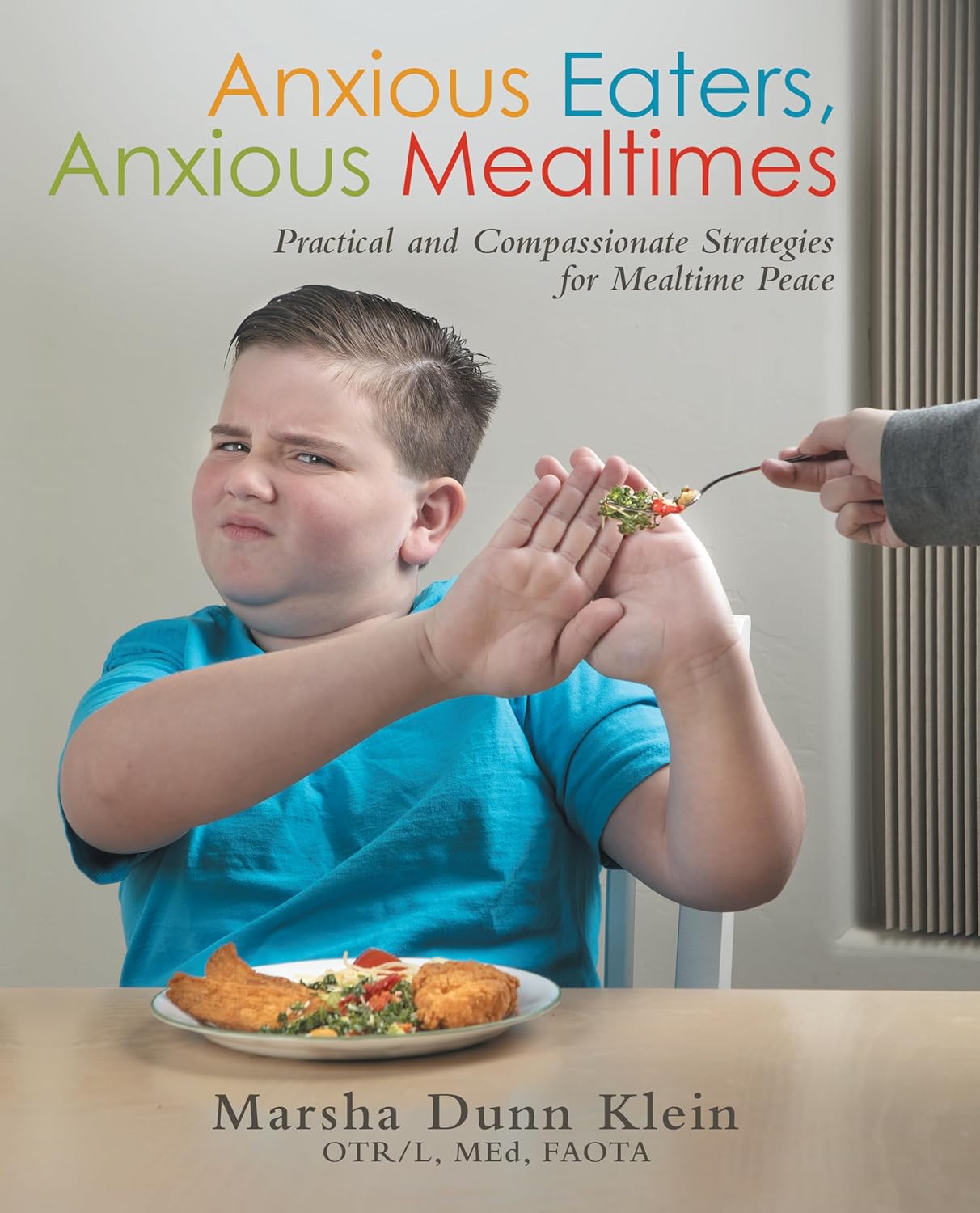 Anxious Eaters, Anxious Mealtimes: Practical and Compassionate ...