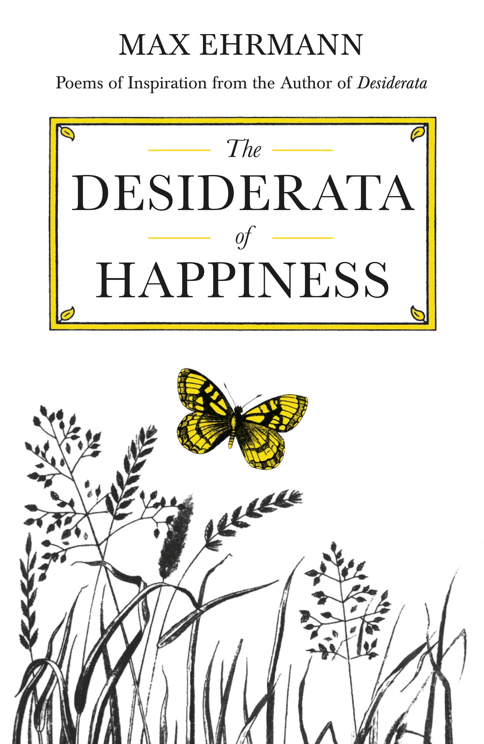 The Desiderata of Happiness (Inspirational): Ehrmann, Max ...