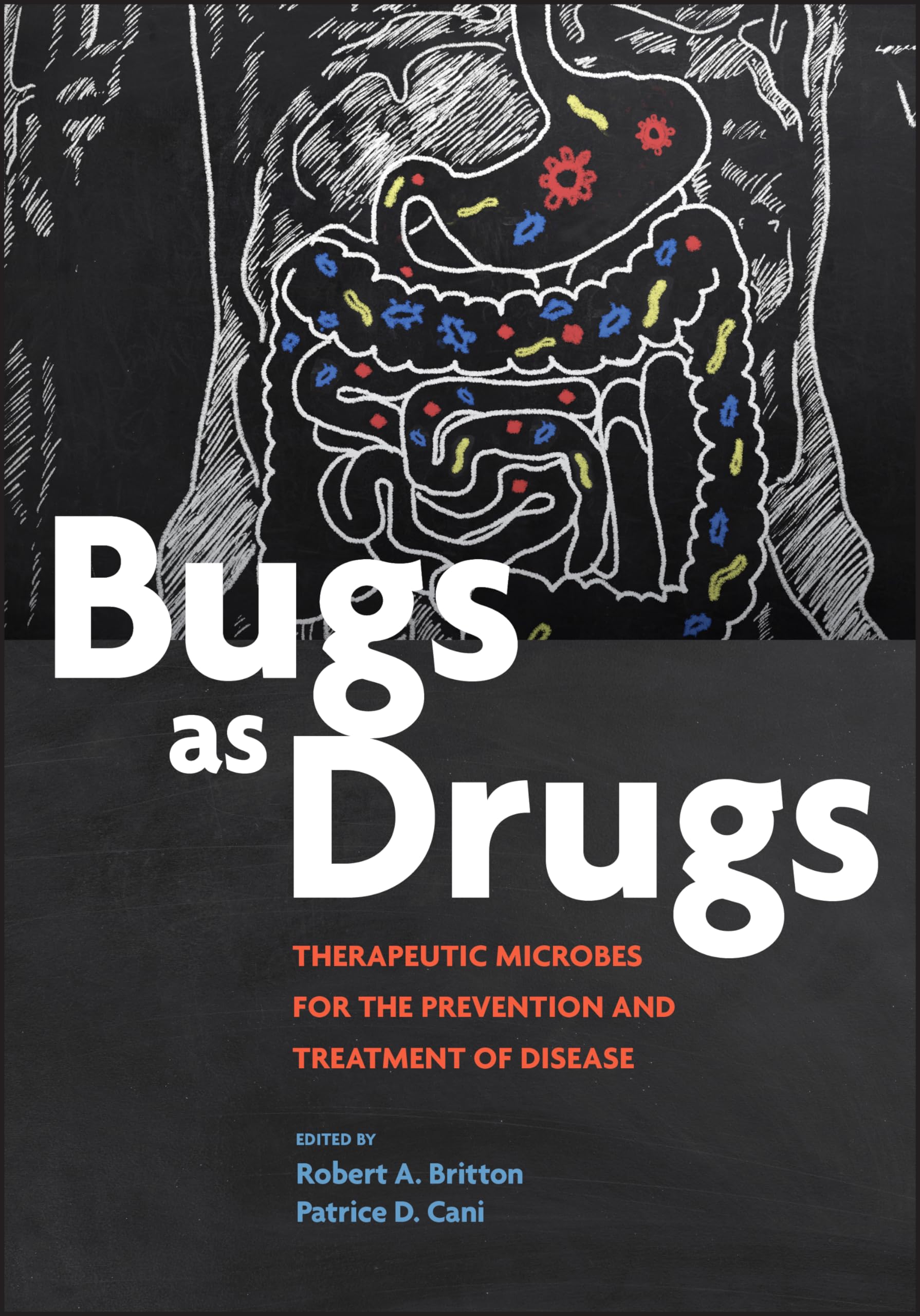 Bugs as Drugs: Therapeutic Microbes for Prevention and Treatment of ...